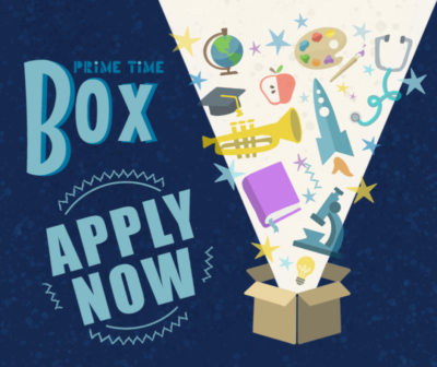 Prime Time Box Applications Now Open - Prime Time Family